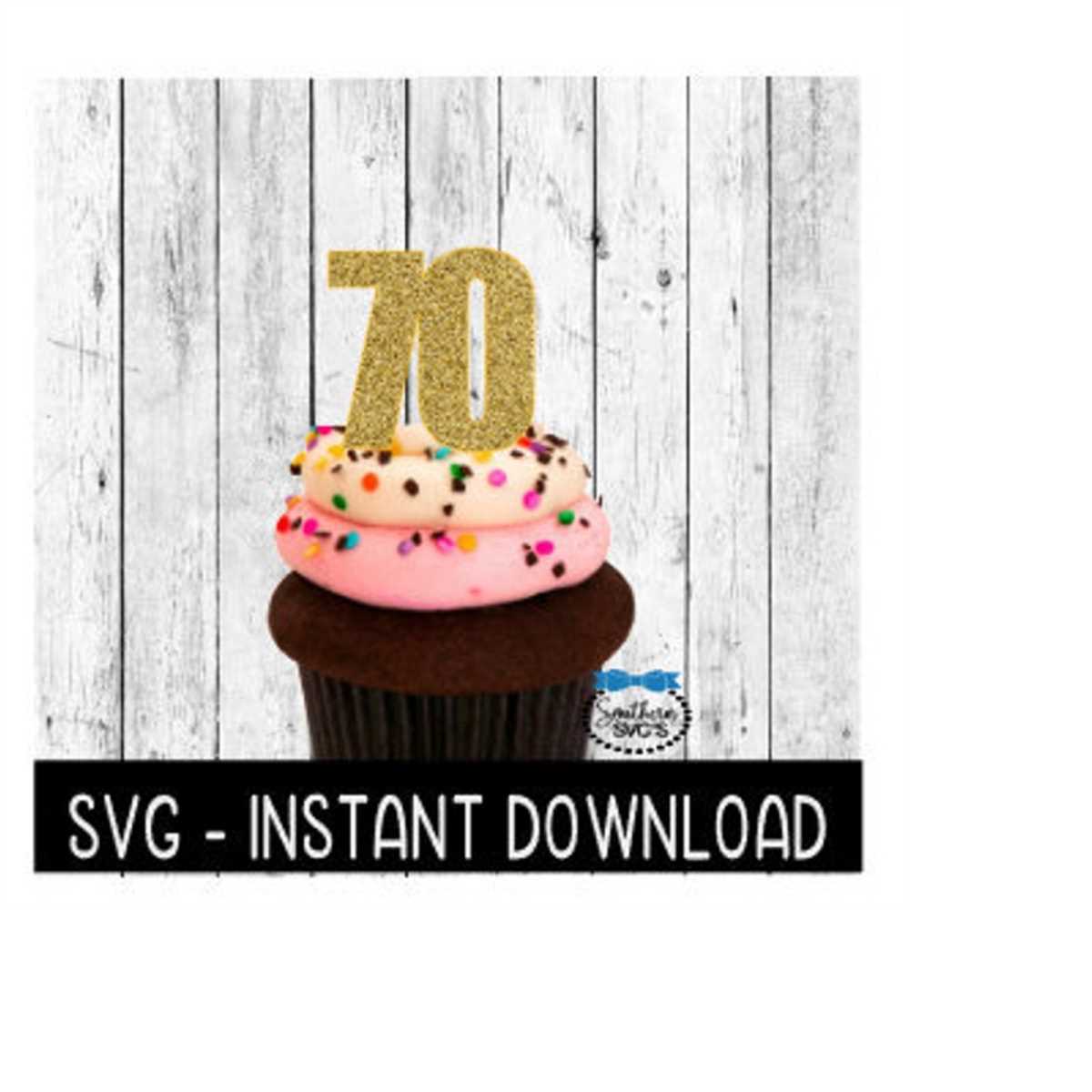 Cake Topper SVG File, 70 Birthday Cupcake Topper SVG, 70th | Inspire Uplift