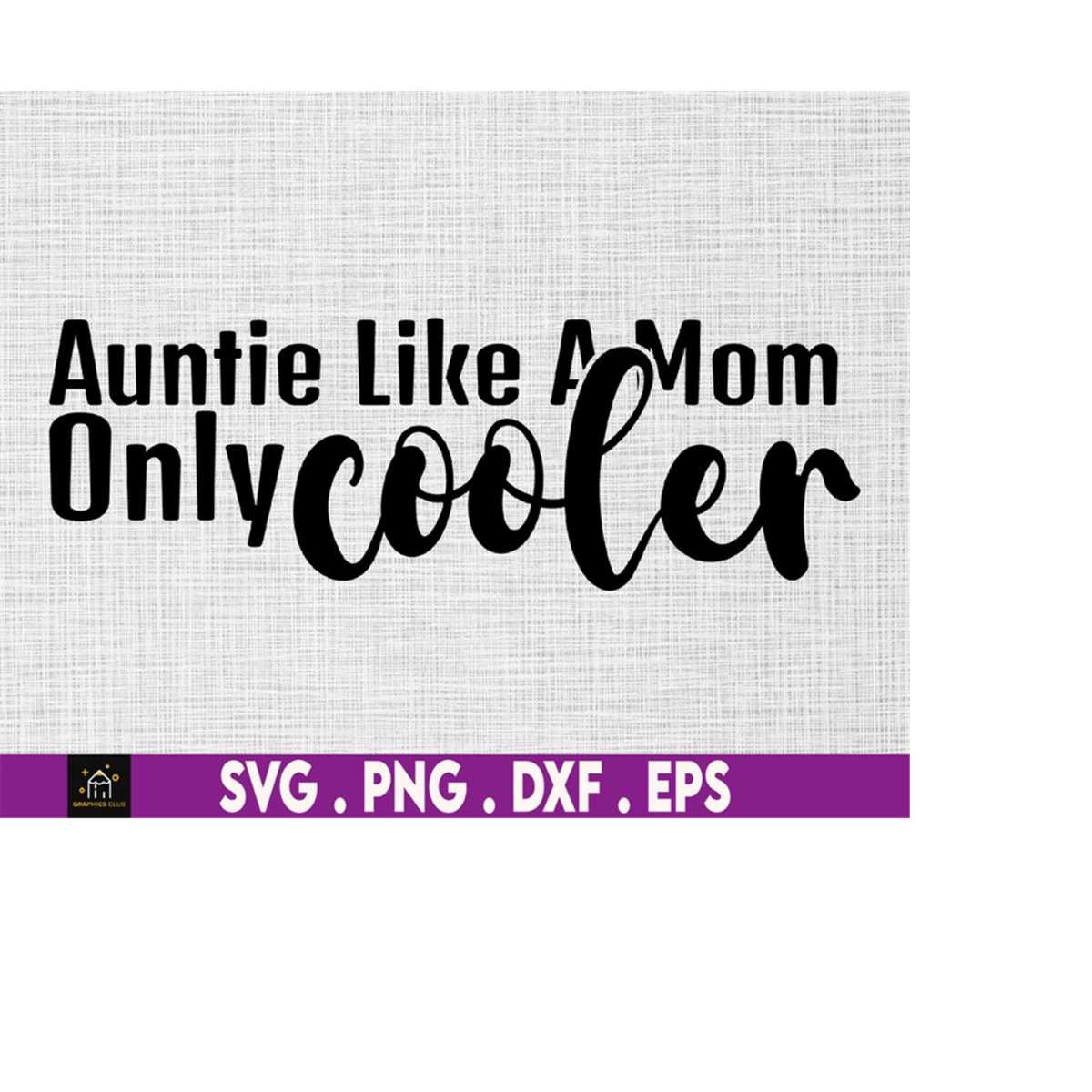 Auntie Like A Mom Only Cooler svg, Auntie svg, Mom svg, inst | Inspire Uplift