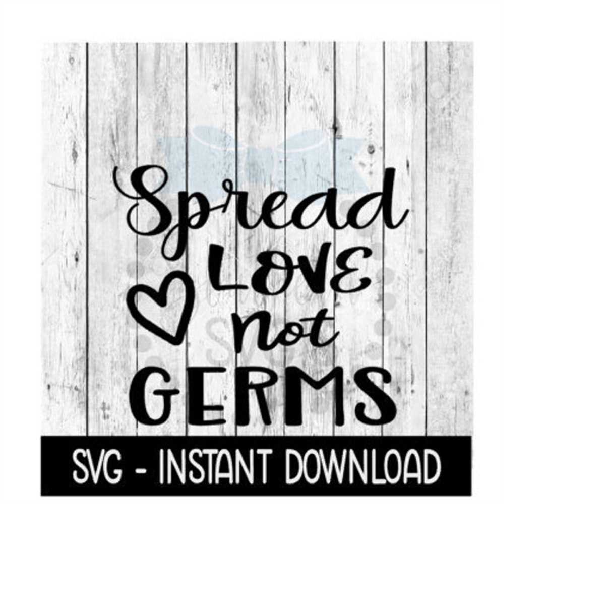 Spread Love Not Germs SVG, Funny Quarantine SVG Files, Insta - Inspire ...