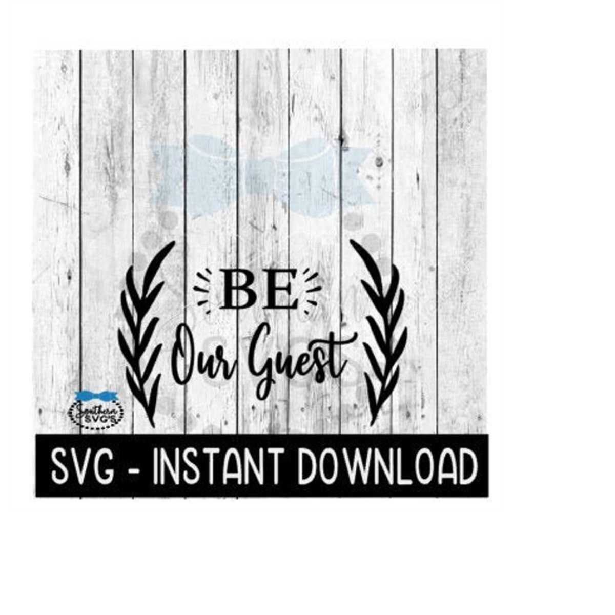 Be Our Guest SVG, Blessed SVG Files, Farmhouse Sign SVG Inst | Inspire ...