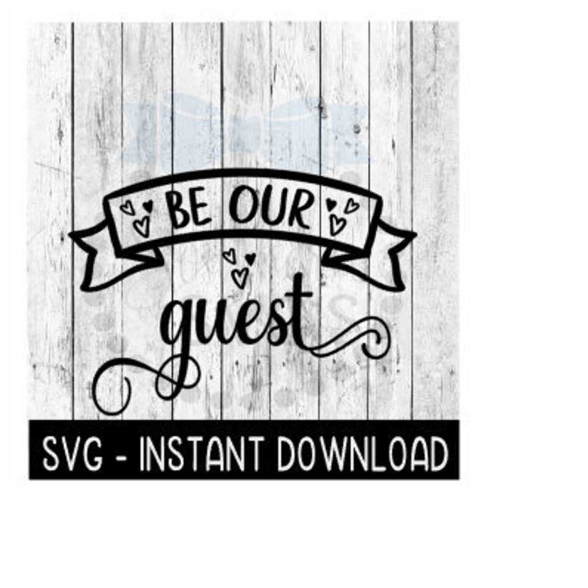 Be Our Guest SVG, Farmhouse Sign SVG Files, Instant Download | Inspire ...