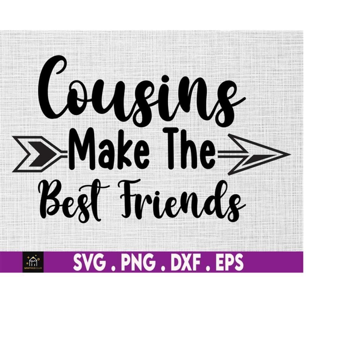 Cousins Make The Best Friends svg, Cousins svg, Best Friends | Inspire Uplift