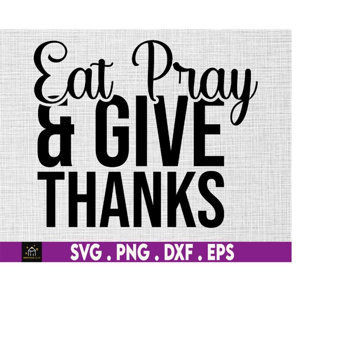 Eat Pray & Give Thanks svg, Thanksgiving svg, Instant Digita - Inspire ...