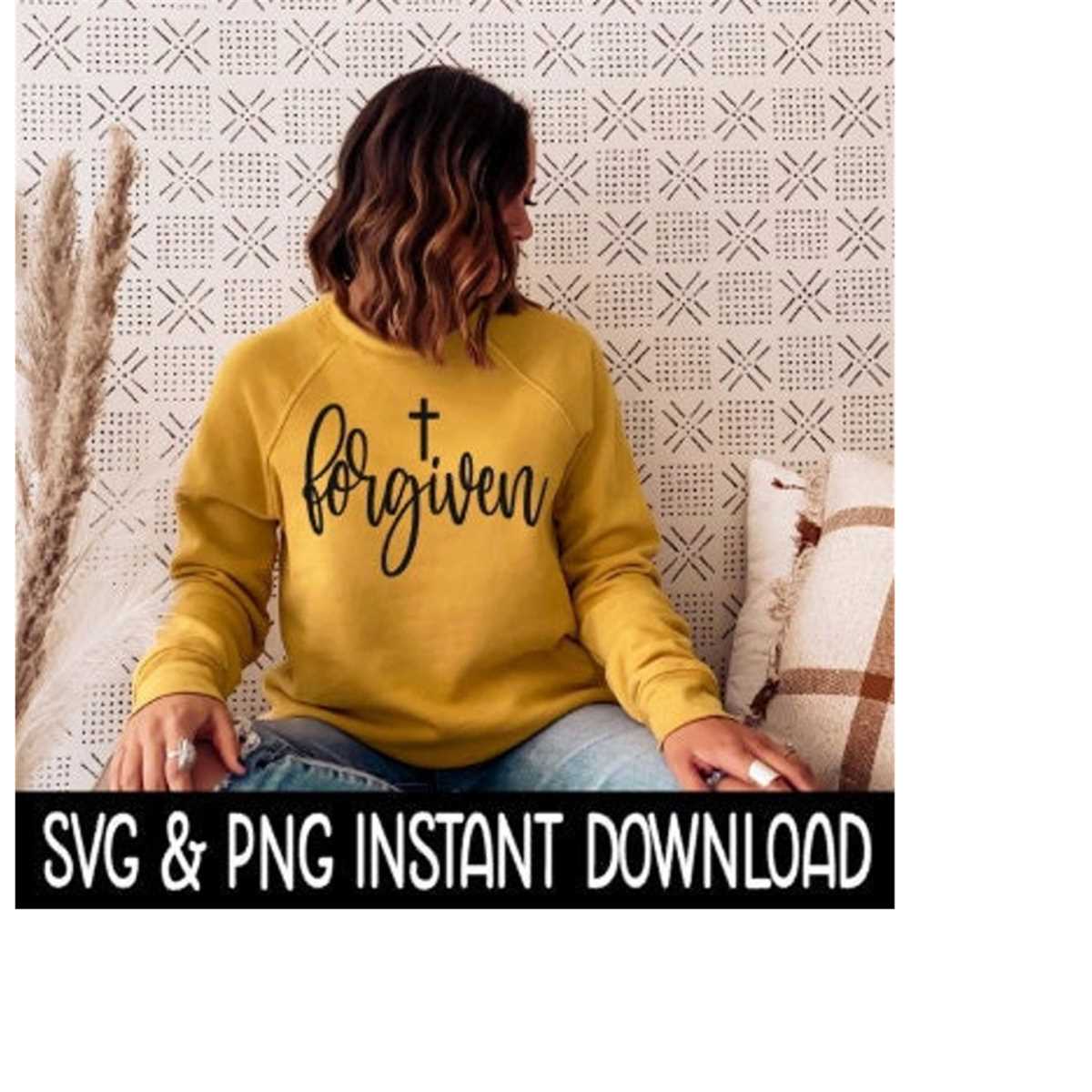 Forgiven SVG, PNG Sweatshirt SVG Files, Tee Shirt SvG Instan - Inspire ...