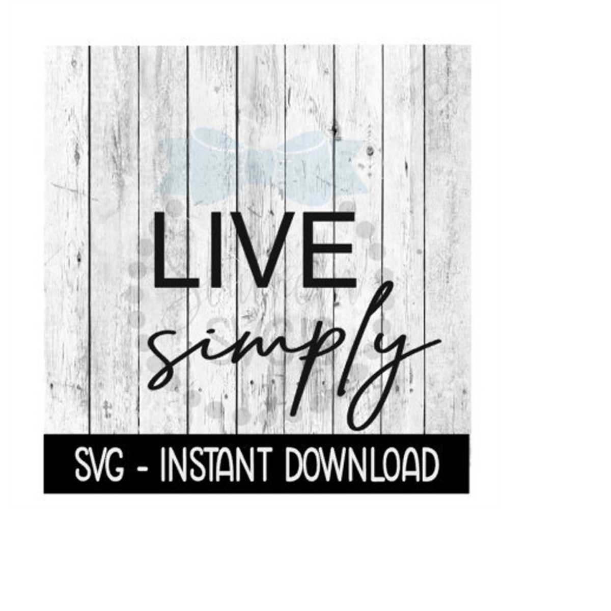 Live Simply SVG, Farmhouse Sign SVG Files, Instant Download, | Inspire ...