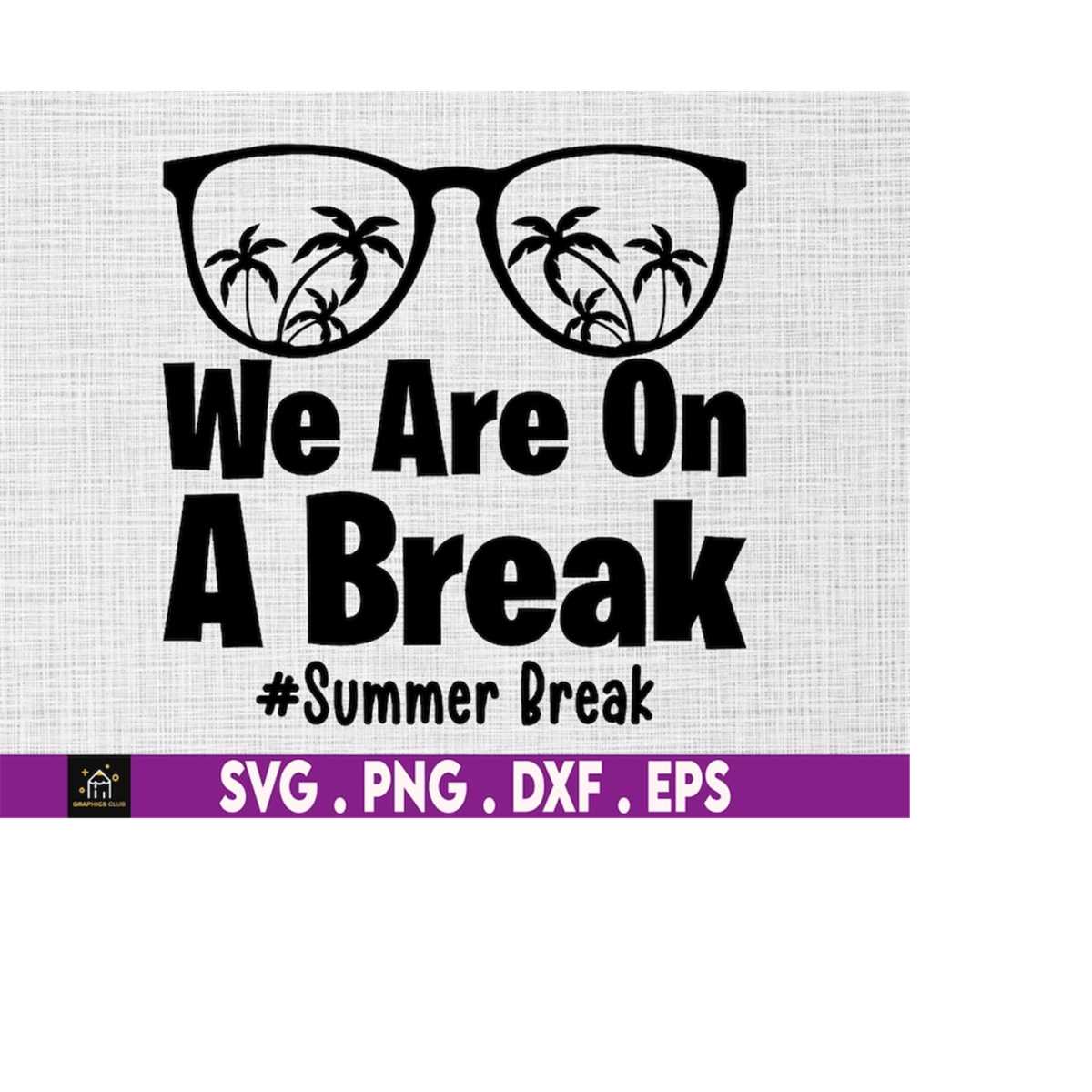 We Are On A Break, Summer Break Svg, Hello Summer Svg, Goodb | Inspire ...