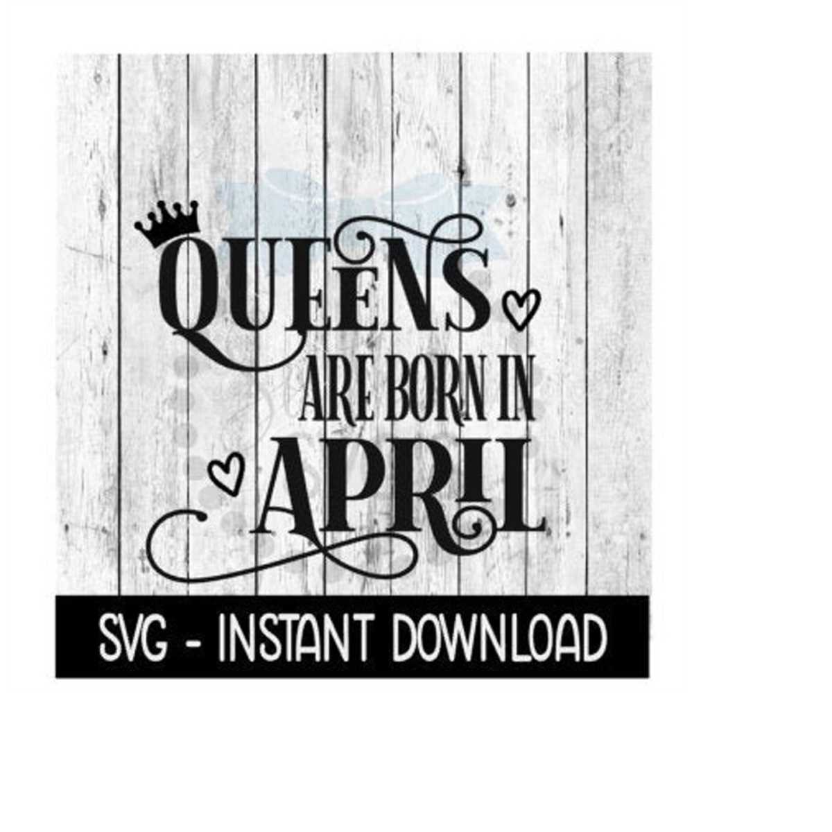 Queens Are Born In April SVG, Funny Birthday SVG Files, Inst | Inspire ...