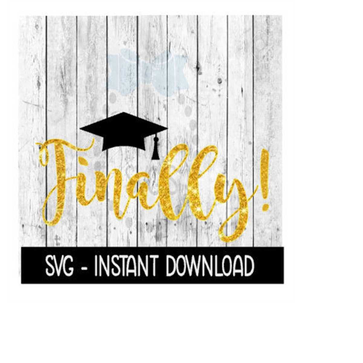 Finally Graduation Cap SVG, Graduation SVG Files, Instant Do | Inspire ...