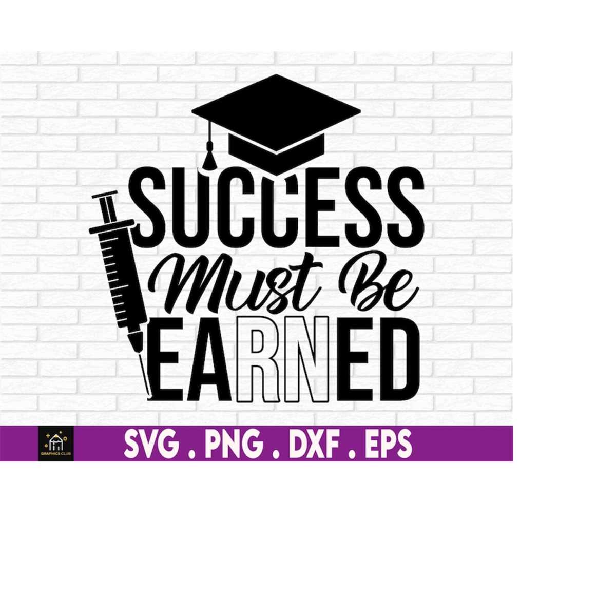 Success Must Be Earned svg, Nursing School Grad, Graduation - Inspire ...