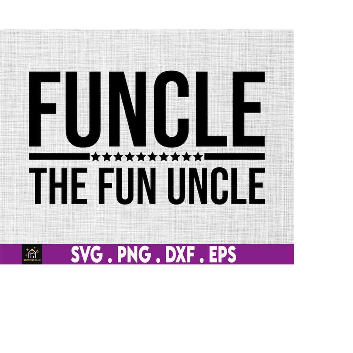 Funcle The Fun Uncle Svg, Father's Day Birthday, Svg, Files - Inspire ...