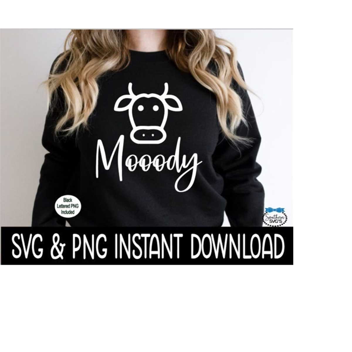 Mooody Cow SVG, Cow PNG Tee SVG Files, Funny Cow Sweatshirt - Inspire ...