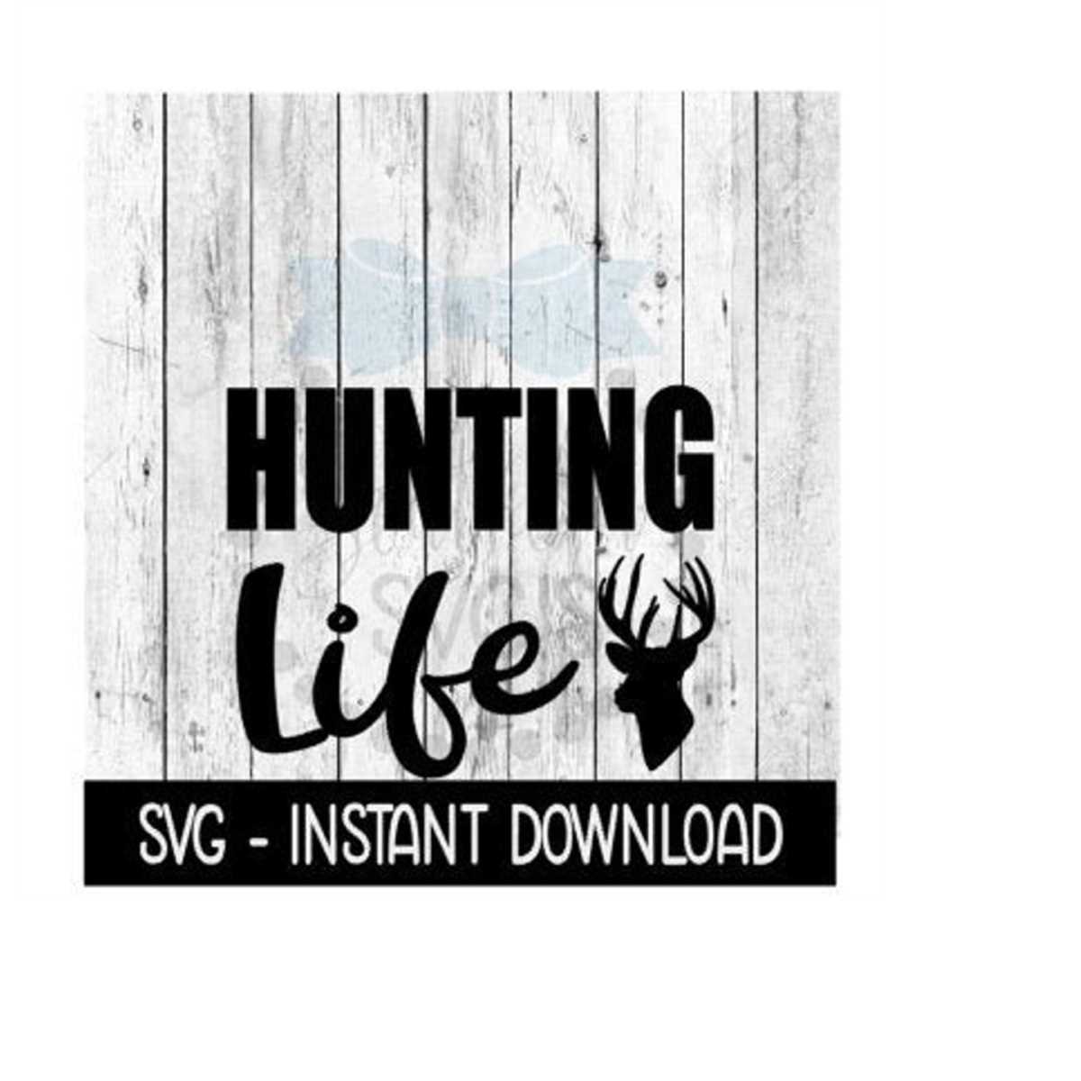 Hunting Life SVG, Deer SVG Files, Farmhouse Sign SVG Instant | Inspire ...