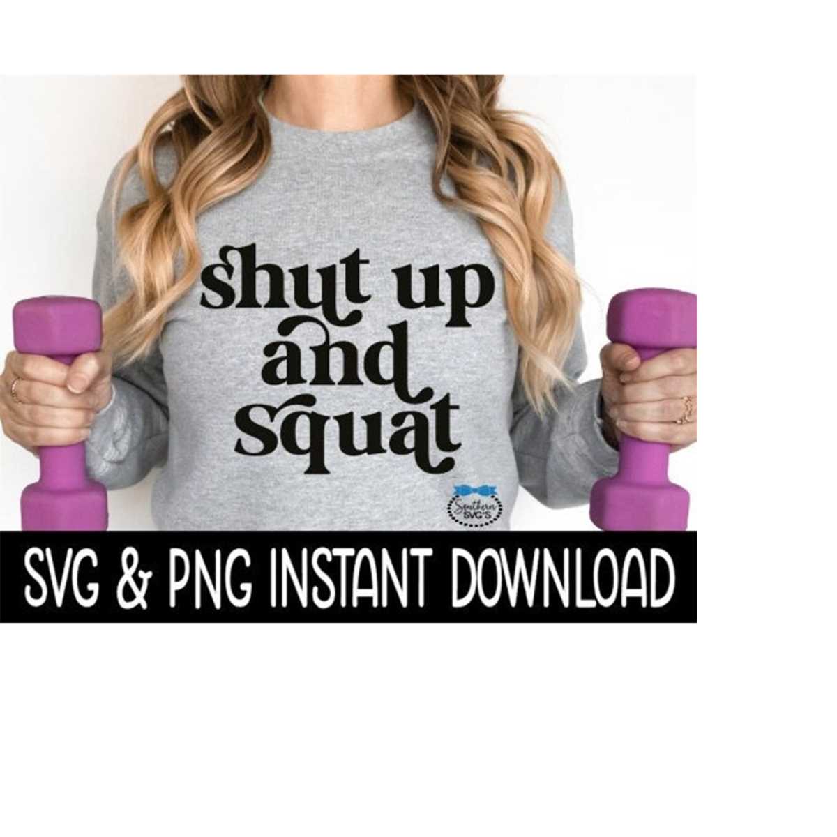 Shut Up And Squat SVG, Workout SVG File, Exercise Tee SVG, G | Inspire ...
