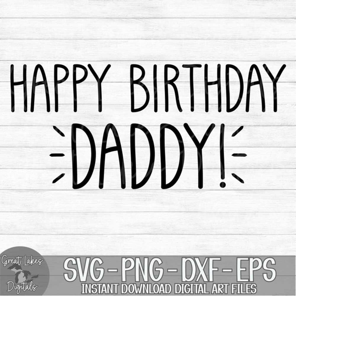 Happy Birthday Daddy - Instant Digital Download - svg, png, | Inspire ...