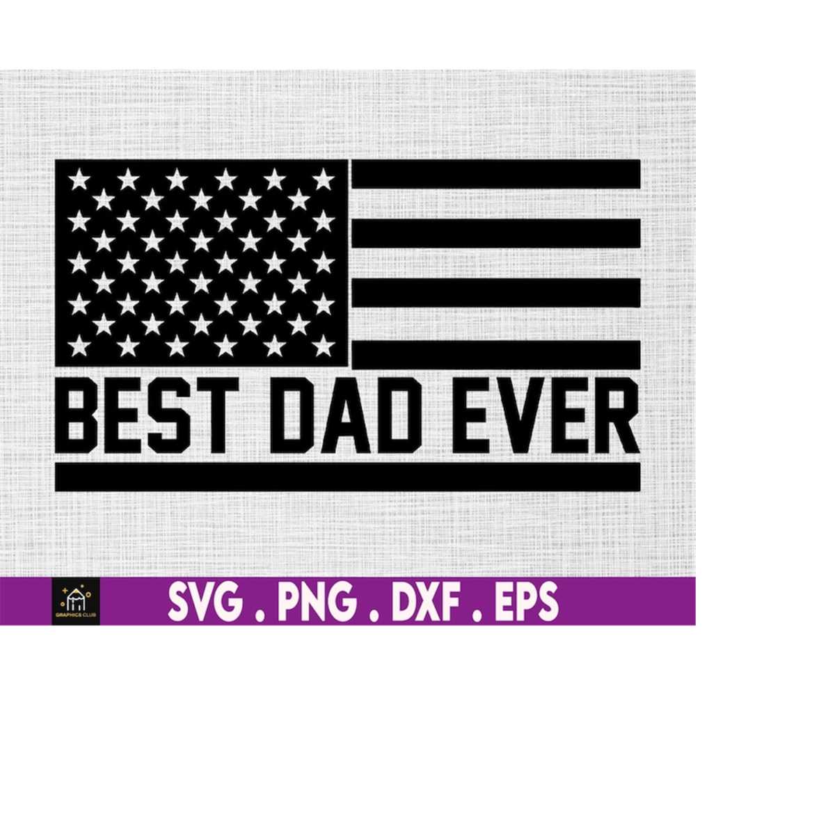Best Dad Ever Distressed American Flag Svg, Patriotic Svg, B | Inspire ...