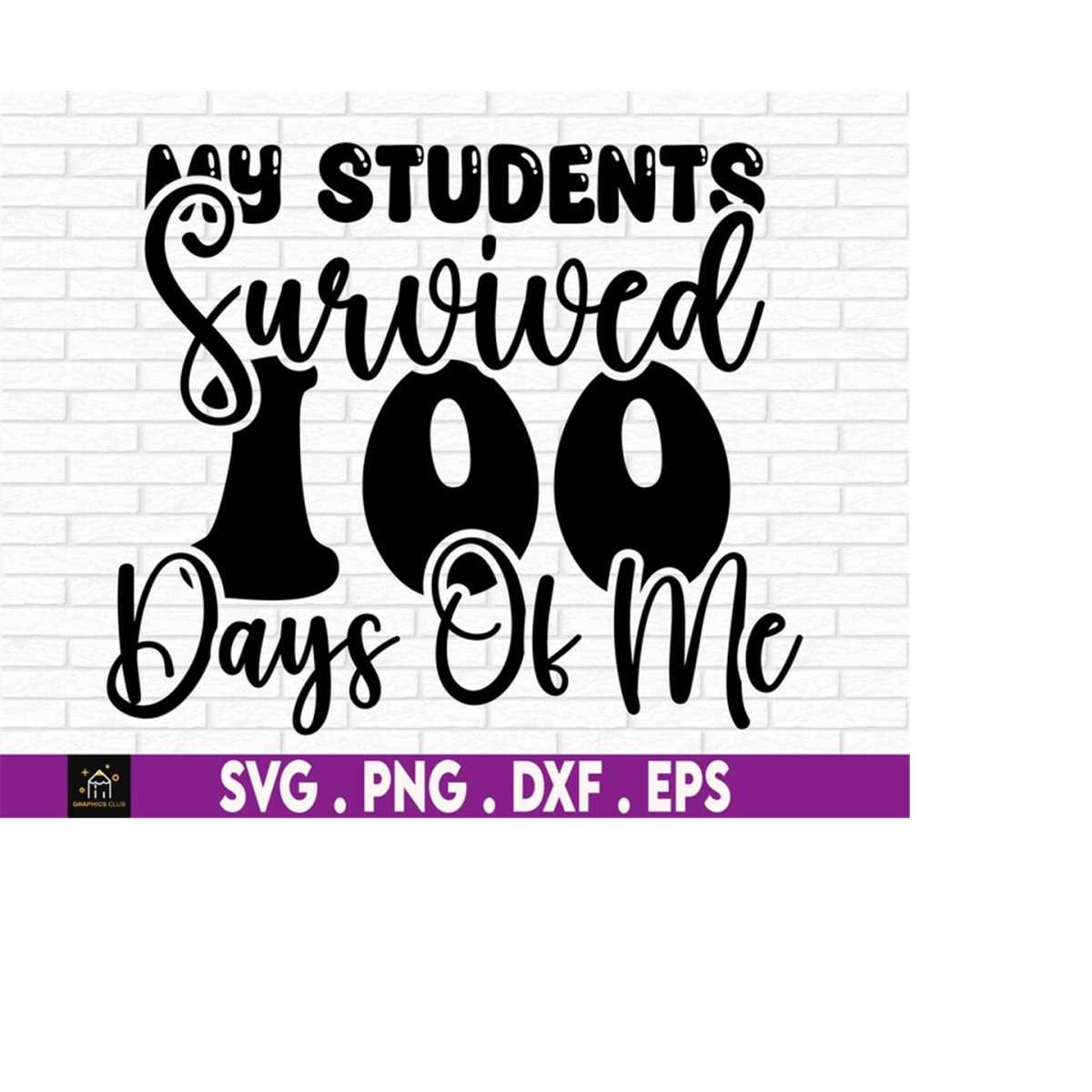 My Students Survived 100 Days Of Me, Teacher 100th Day Of Sc - Inspire ...