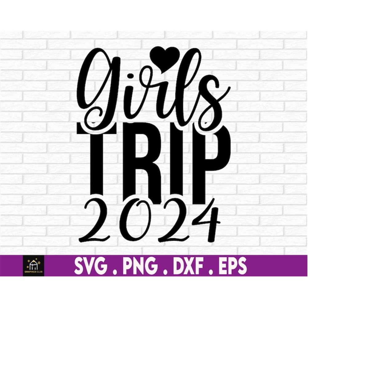 Girls Trip 2024 svg, Bachelorette Trip, Cute Girls trip, Cut - Inspire ...