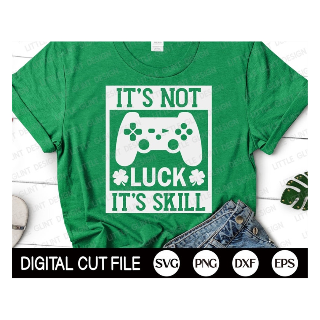 St Patrick Day Video Game SVG, It's not luck it's skill Svg, | Inspire ...