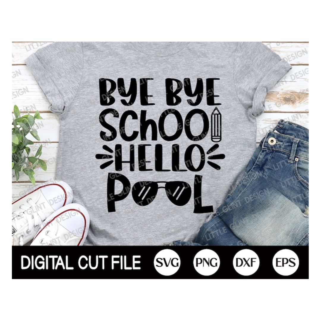 Bye Bye School Hello Pool Svg, Summer Svg, Last day of Schoo | Inspire ...