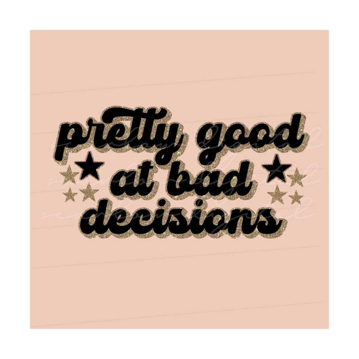Pretty Good At Bad Decisions PNG sublimation design download | Inspire ...