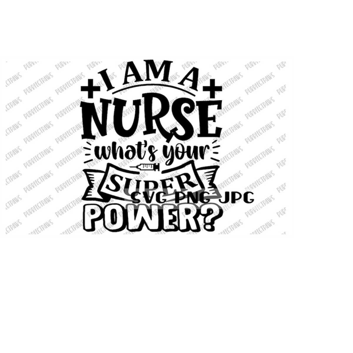 I Am A Nurse What's your Super Power SVG, Digital Cut File, | Inspire ...