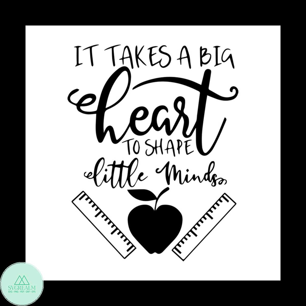 It takes a big heart to shape little minds svg | Inspire Uplift