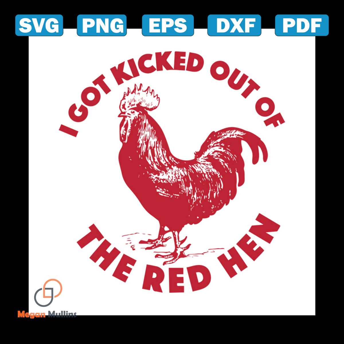 I Got Kicked Out Of The Red Hen Svg, Animal Svg, Red Hen Svg | Inspire ...