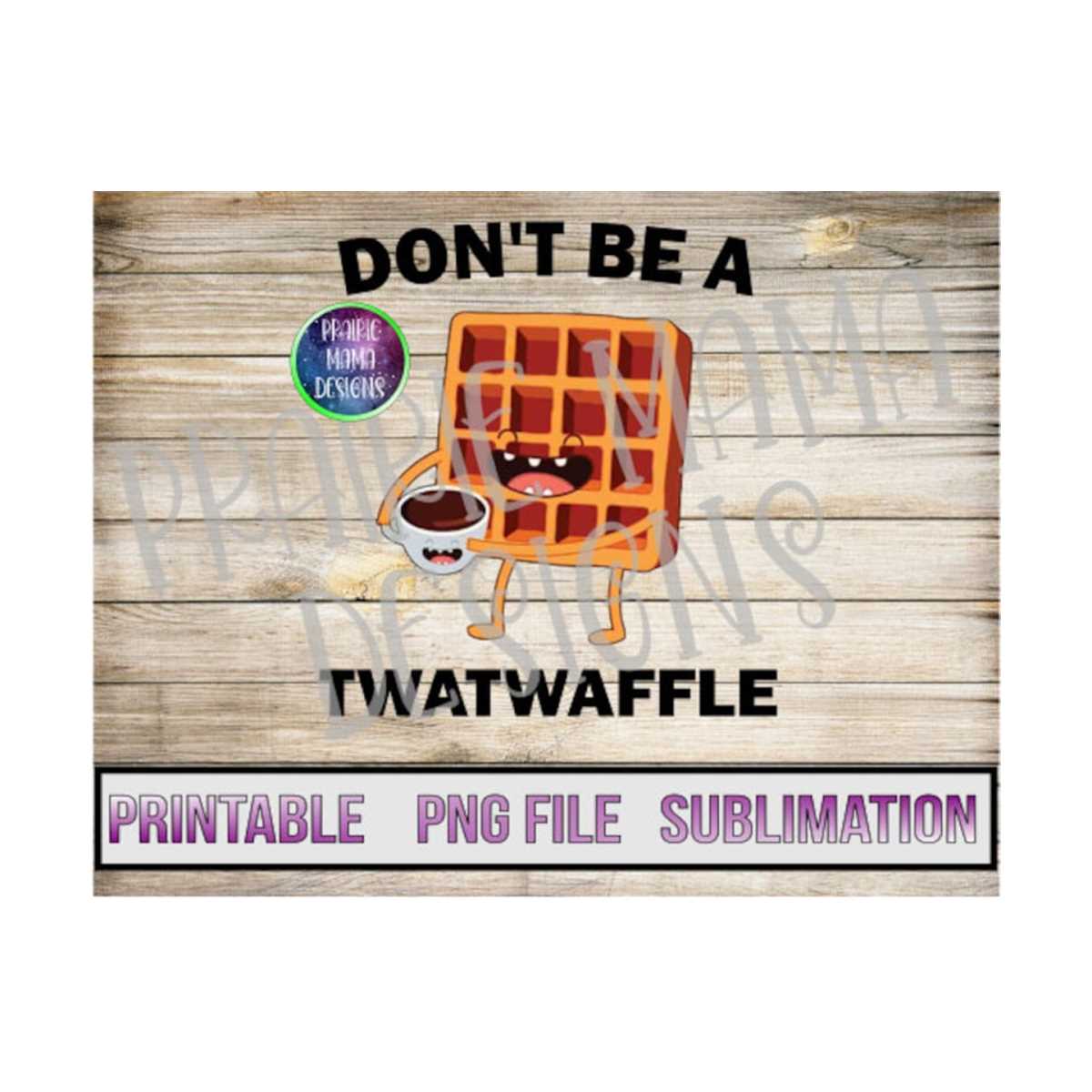 Don't be a twatwaffle cute waffle digital file digital downl | Inspire ...