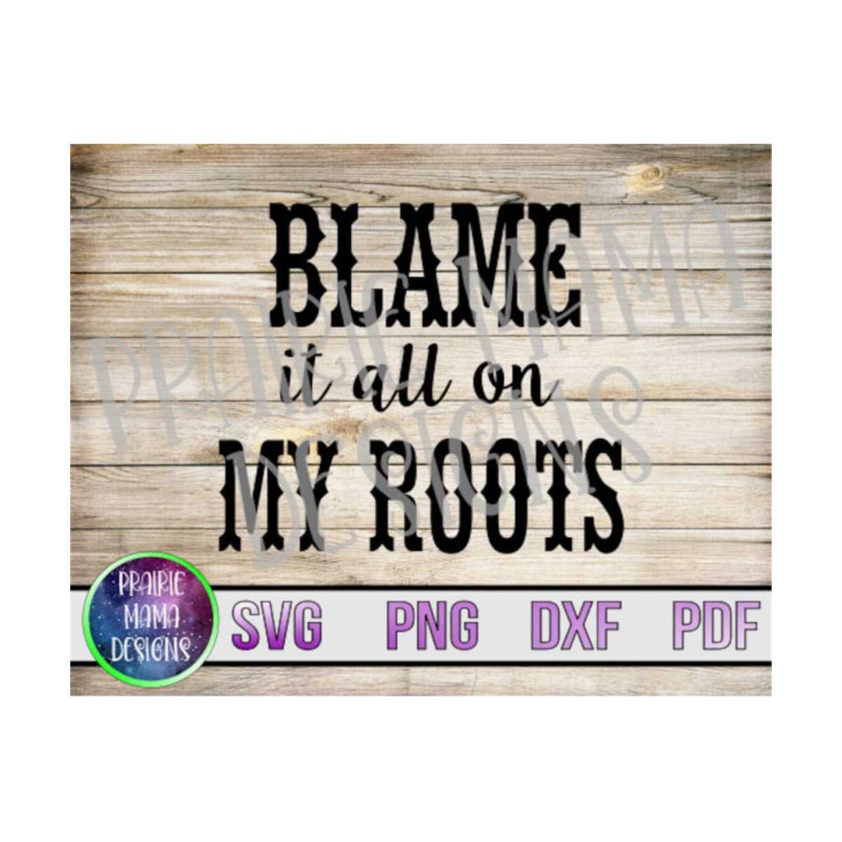 Blame it all on my roots SVG PNG DXF pdf cut file digital do - Inspire ...