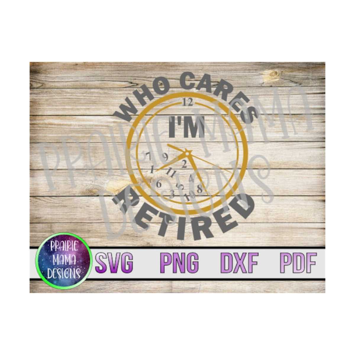 Who cares I'm retired falling clock SVG PNG DXF pdf cut file | Inspire ...