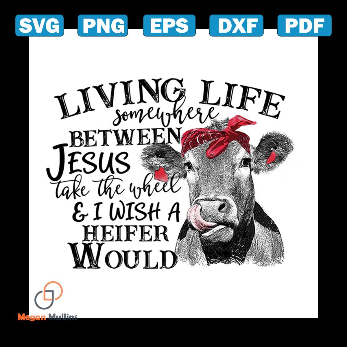 Heifer Cow Living Life Somewhere Between Jesus Take The Whee | Inspire ...