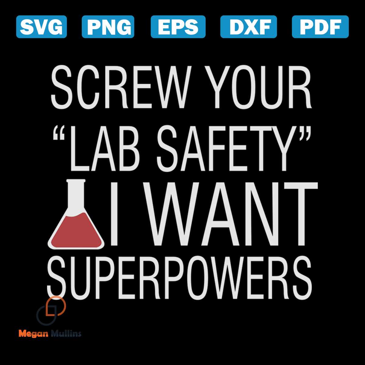 Screw Your Lab Safety I Want Superpowers Shirt Svg, Funny Sh | Inspire ...