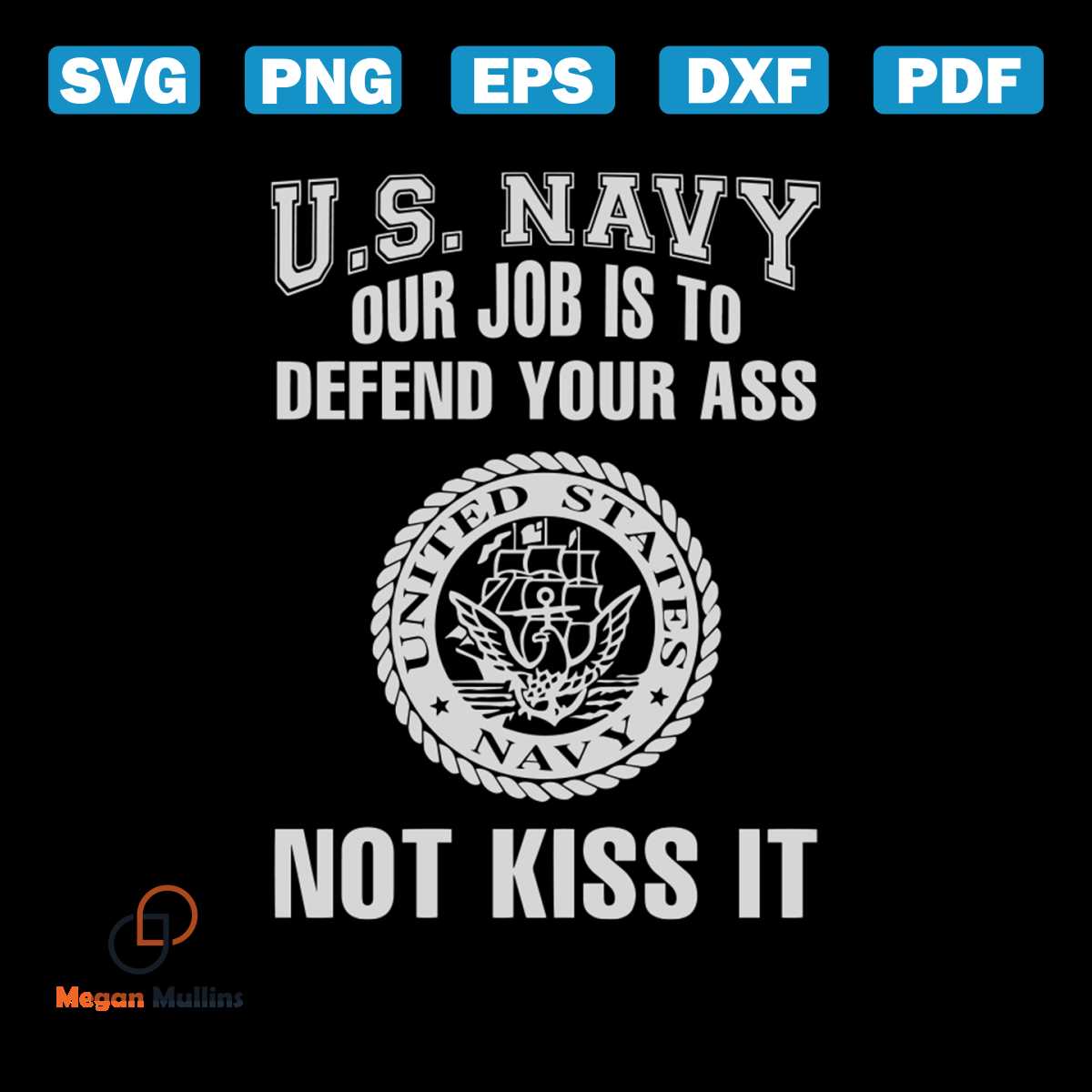 U.S Navy Our Job Is To Defend Your Ass Not Kiss It Svg, Funn | Inspire ...