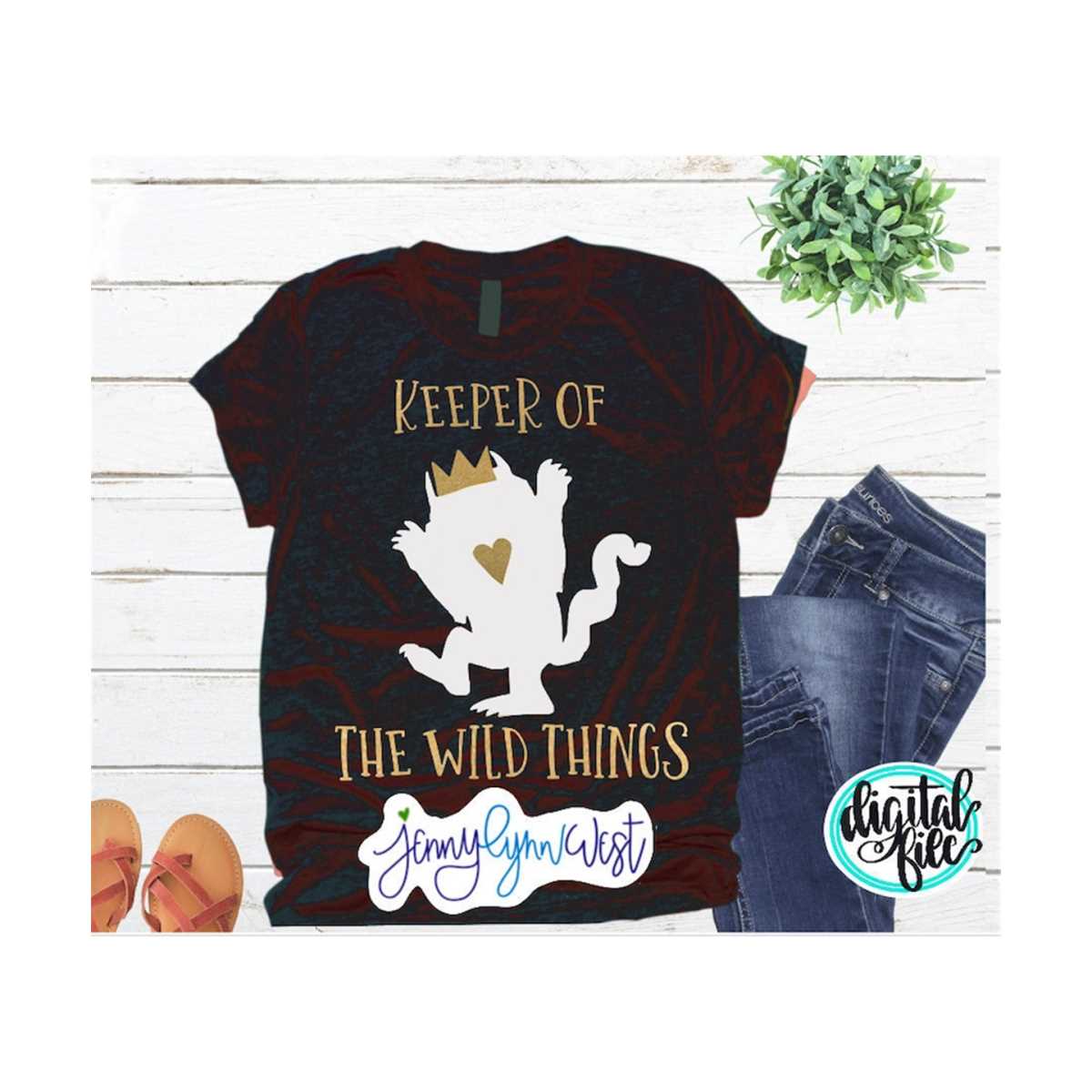 Wild Things SVG Keeper of the Wild Things Funny Mom Shirt PN - Inspire ...