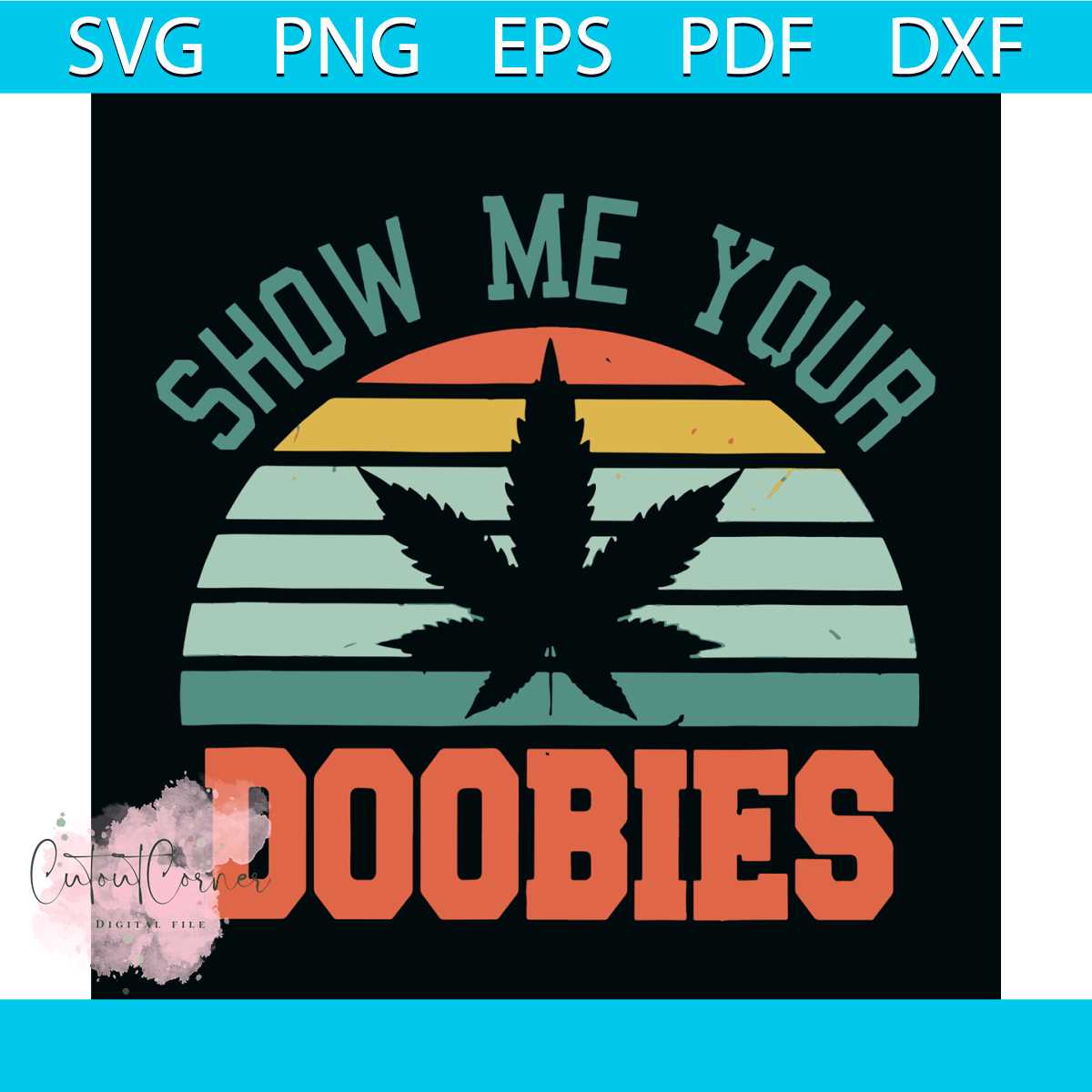 Show Me Your Doobies Svg, Doobies Svg, Cannabis Svg Clipart, | Inspire ...