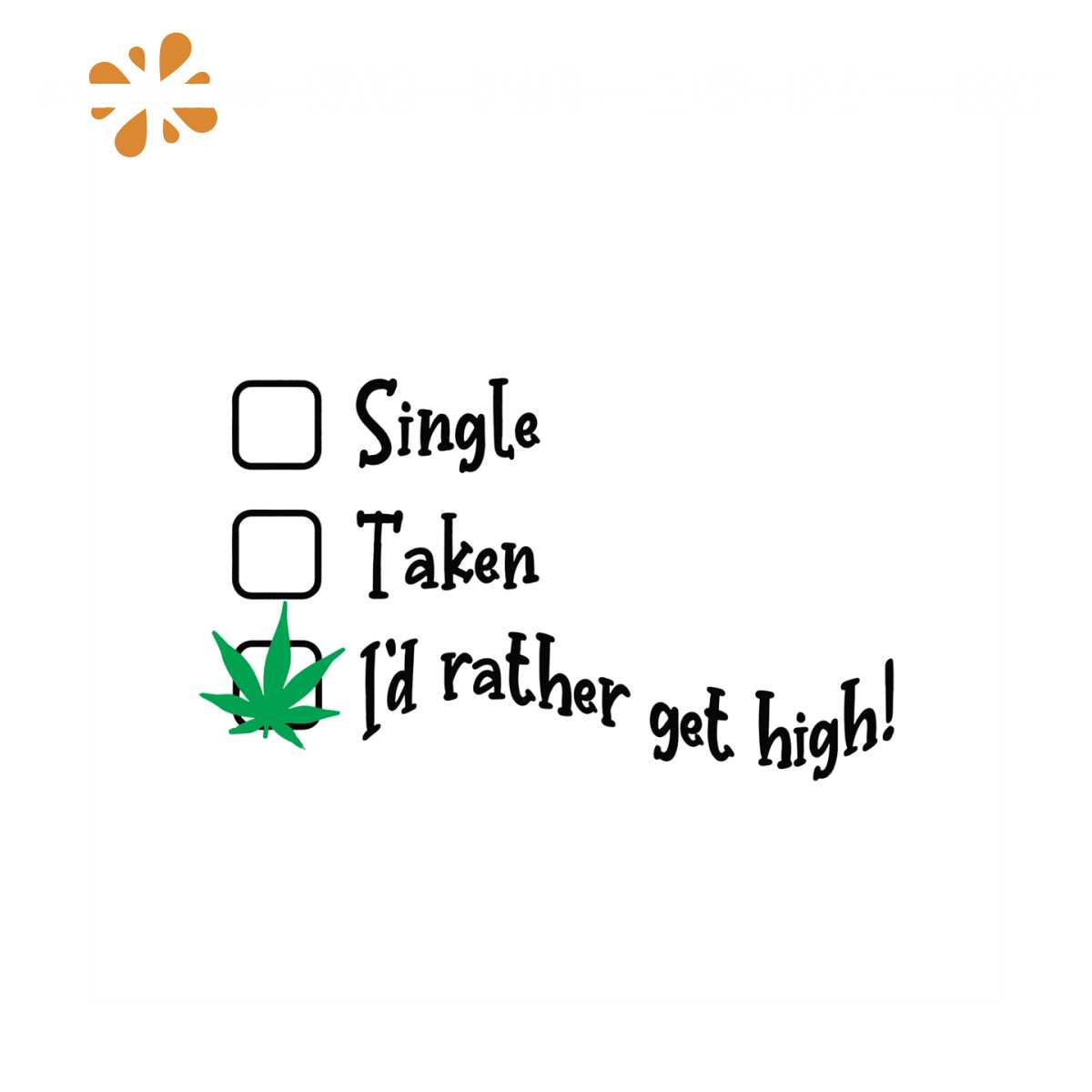 Single Taken Id Rather Get High Svg, Single Svg, Cannabis Sv | Inspire ...