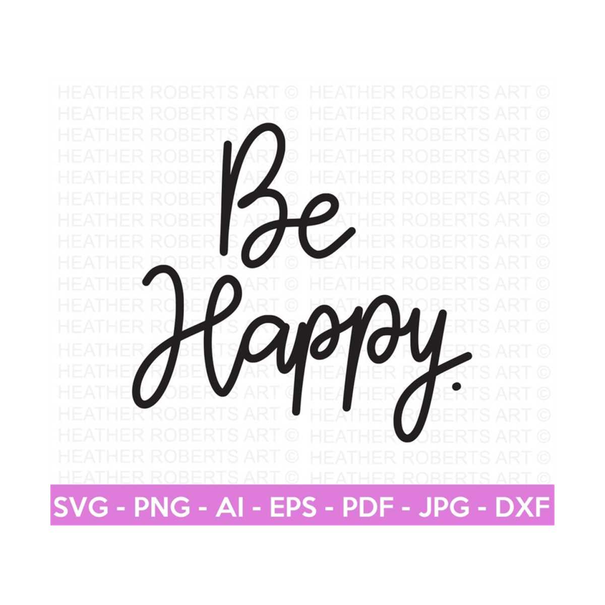 Be Happy SVG, Positive Quotes svg, Self Love svg, Self Care, | Inspire ...