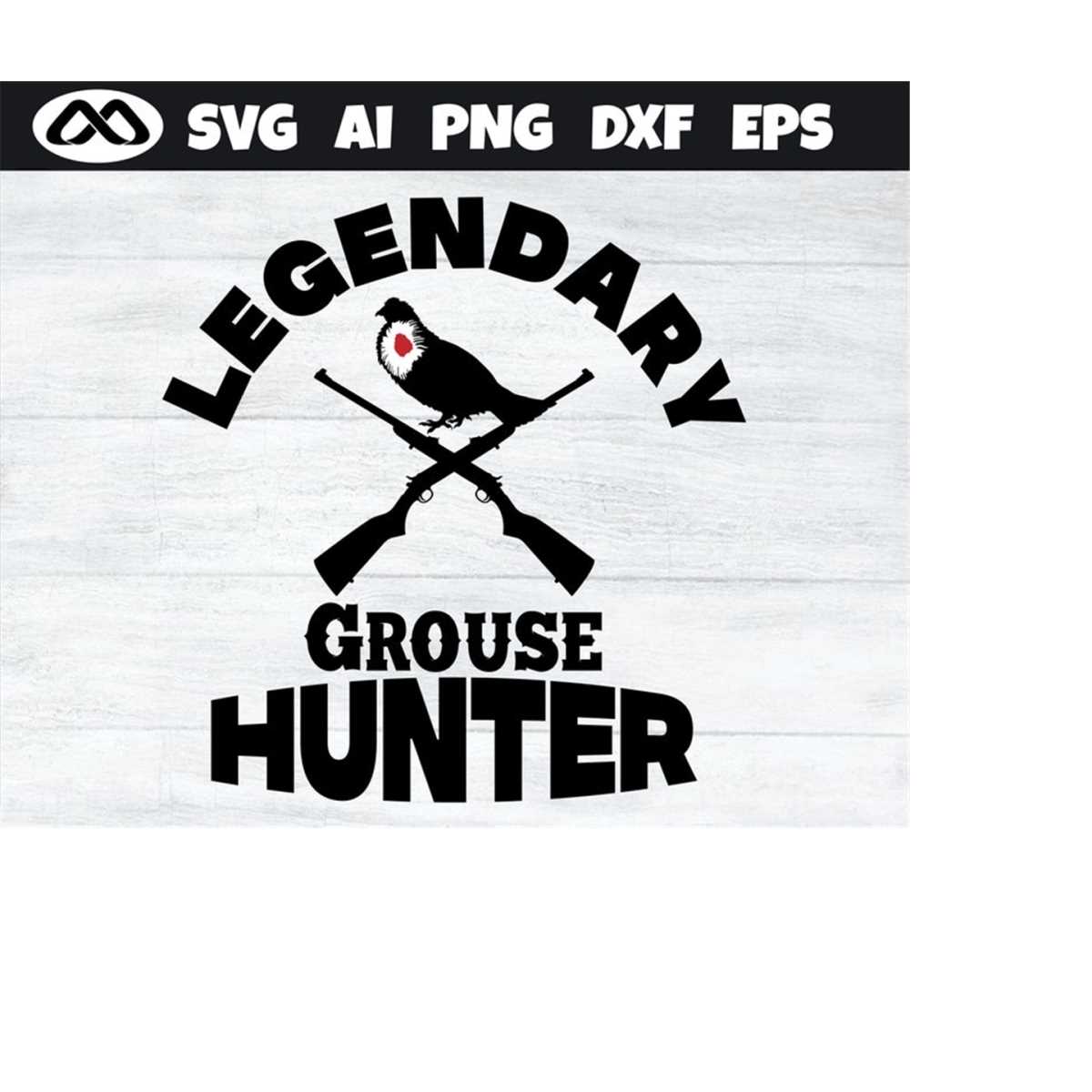 Grouse Hunting SVG Legendary Hunting - hunting svg, deer svg | Inspire ...