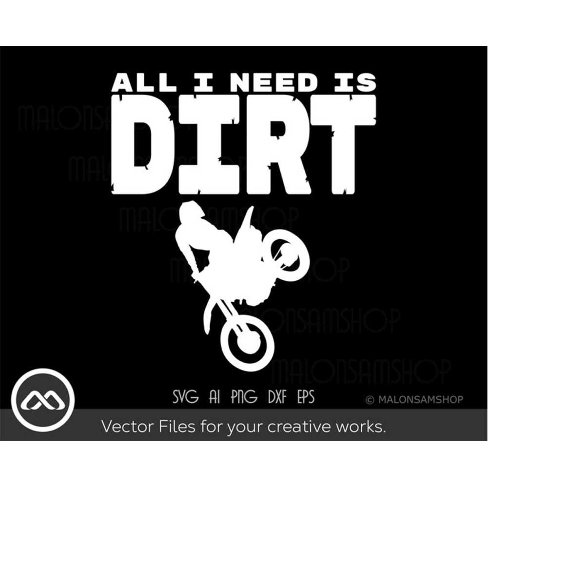 Motocross SVG All I need is Dirt - motorcycle svg, motorbike | Inspire ...