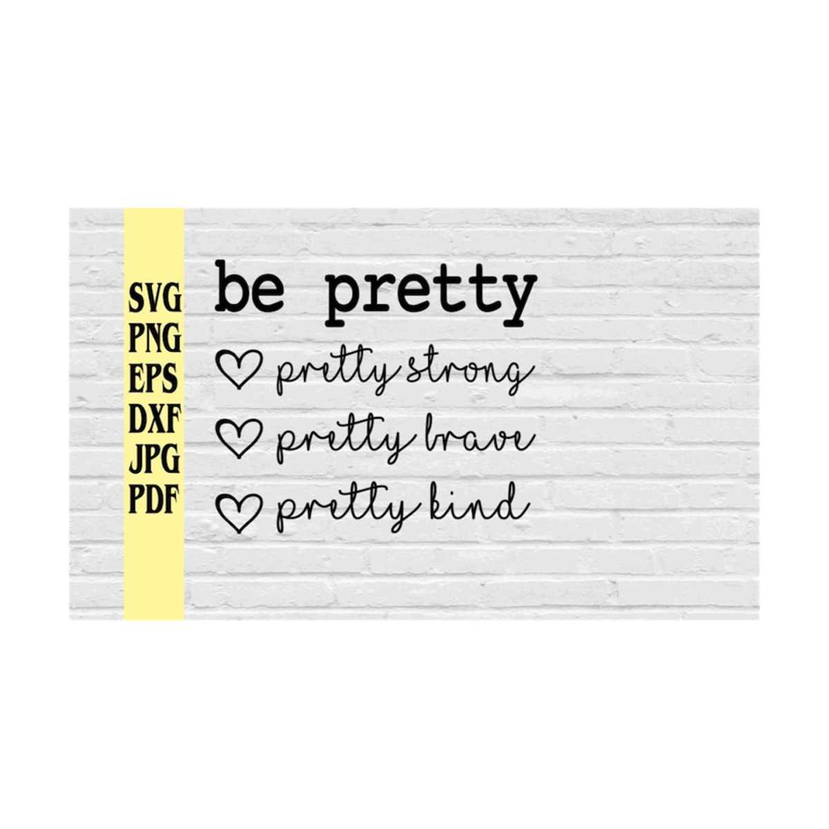 Be pretty pretty stong pretty brave pretty Kind svg png eps | Inspire ...