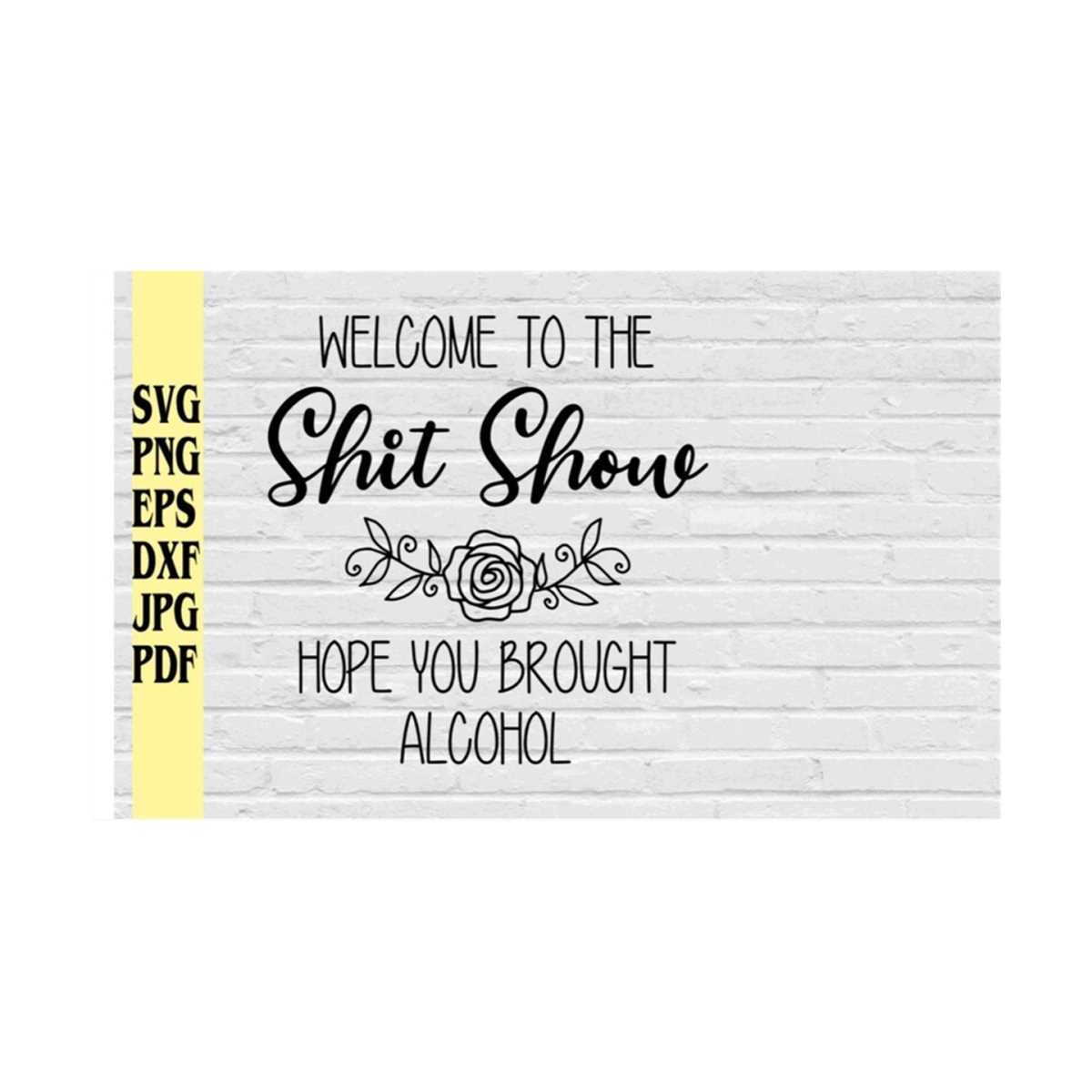 Welcome To The Shit Show hope you brought alcohol svg png ep | Inspire ...