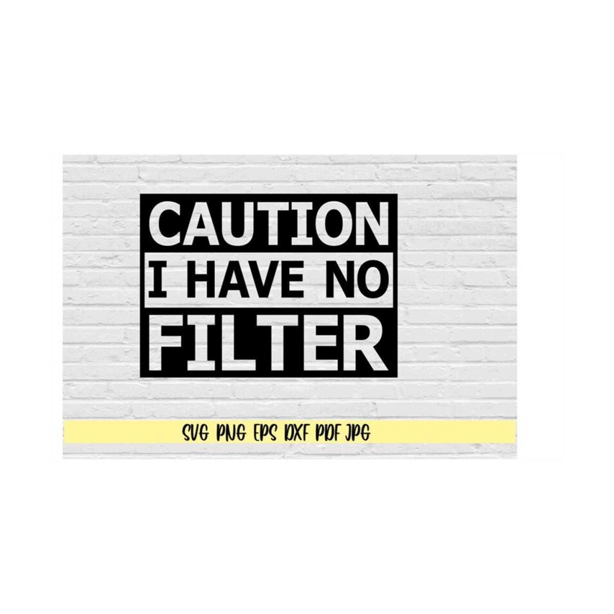 Caution I Have No Filter svg png eps dxf jpg pdf/caution svg | Inspire ...