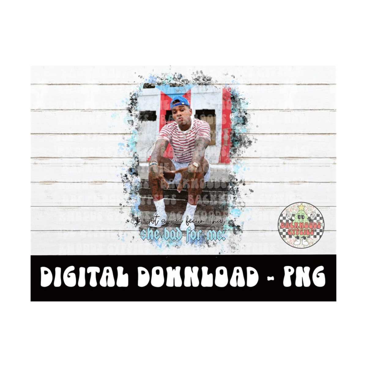 She Bad For Me PNG - Kevin Gates PNG - Sublimation Design - - Inspire ...