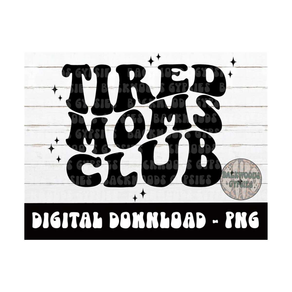 Tired Moms Club PNG - Mom Digital Download - Mom Design - Ma | Inspire ...