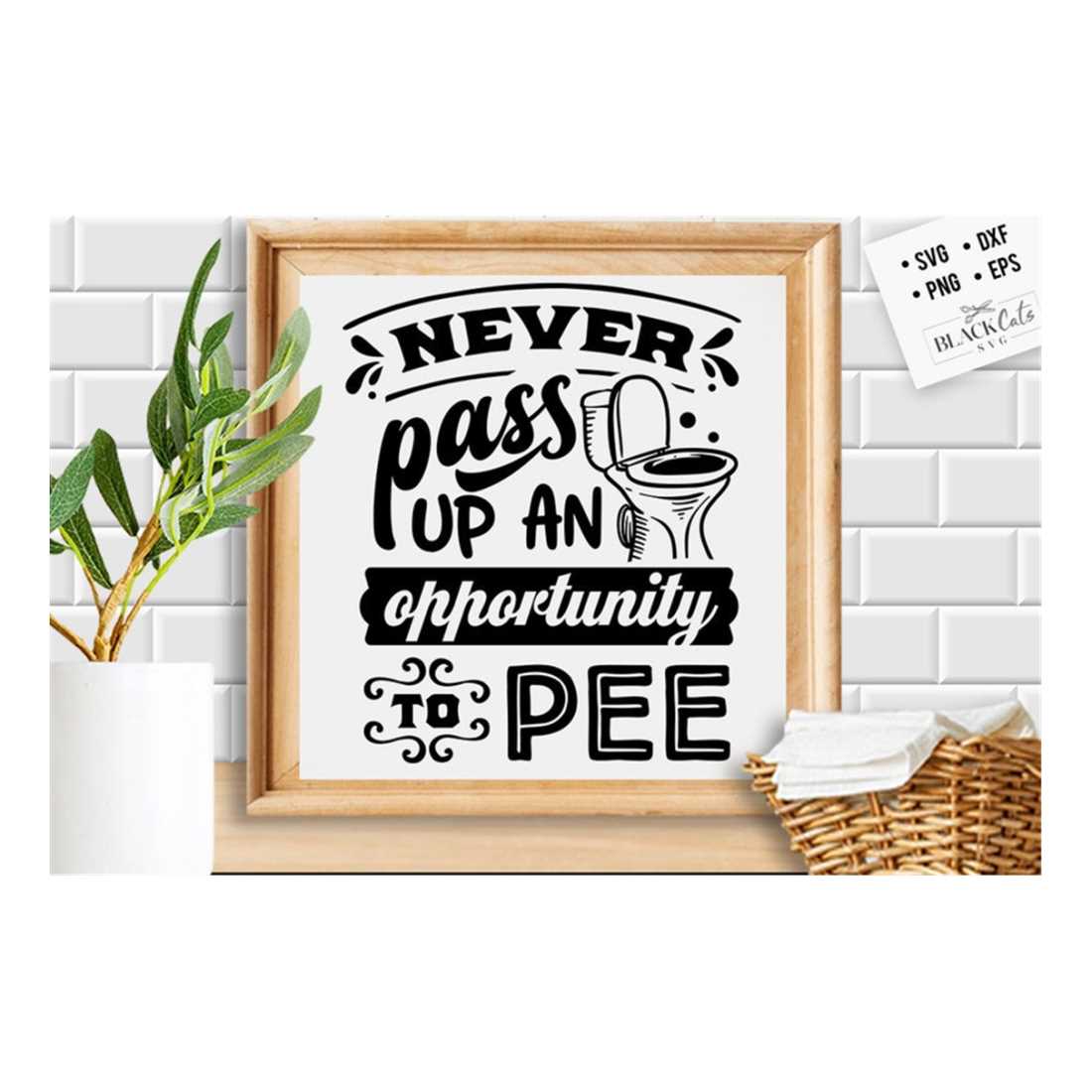 Never pass up an opportunity to pee svg, Bathroom SVG, Bath | Inspire ...
