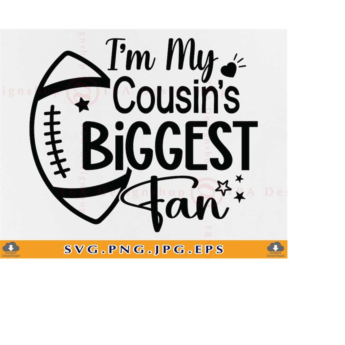Football Cousin SVG, I'm My Cousin's Biggest Fan Svg, Funny | Inspire ...
