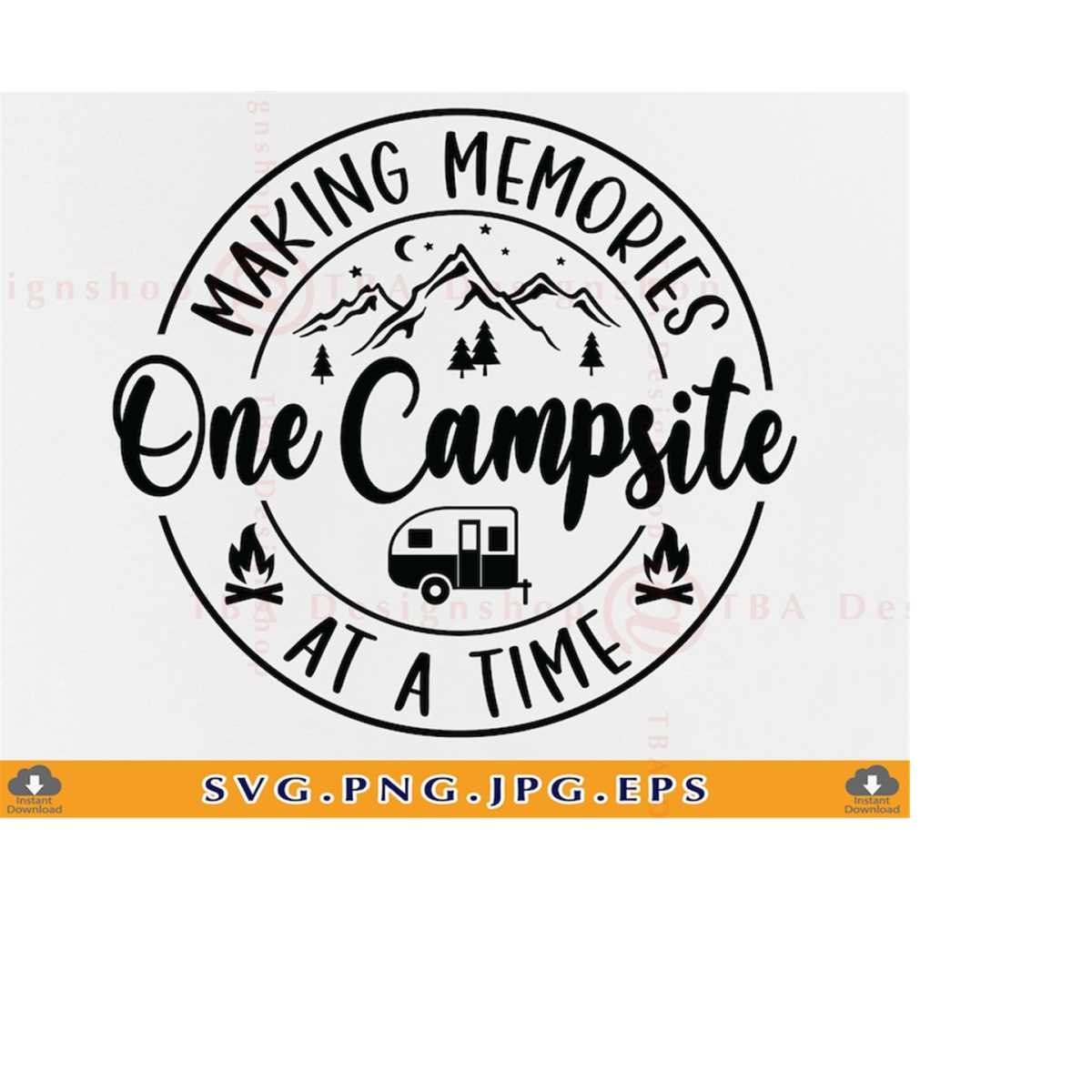 Camping SVG, Making Memories One Campsite at a Time Svg, Cam - Inspire ...