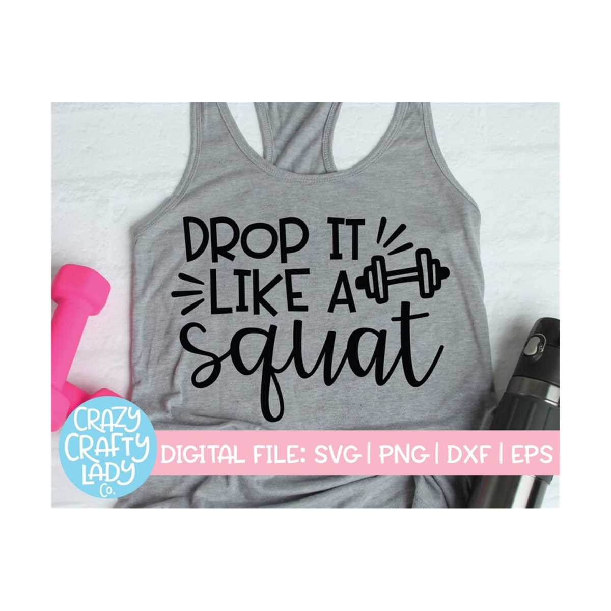 Drop It Like a Squat SVG, Workout Cut File, Women's Fitness | Inspire ...