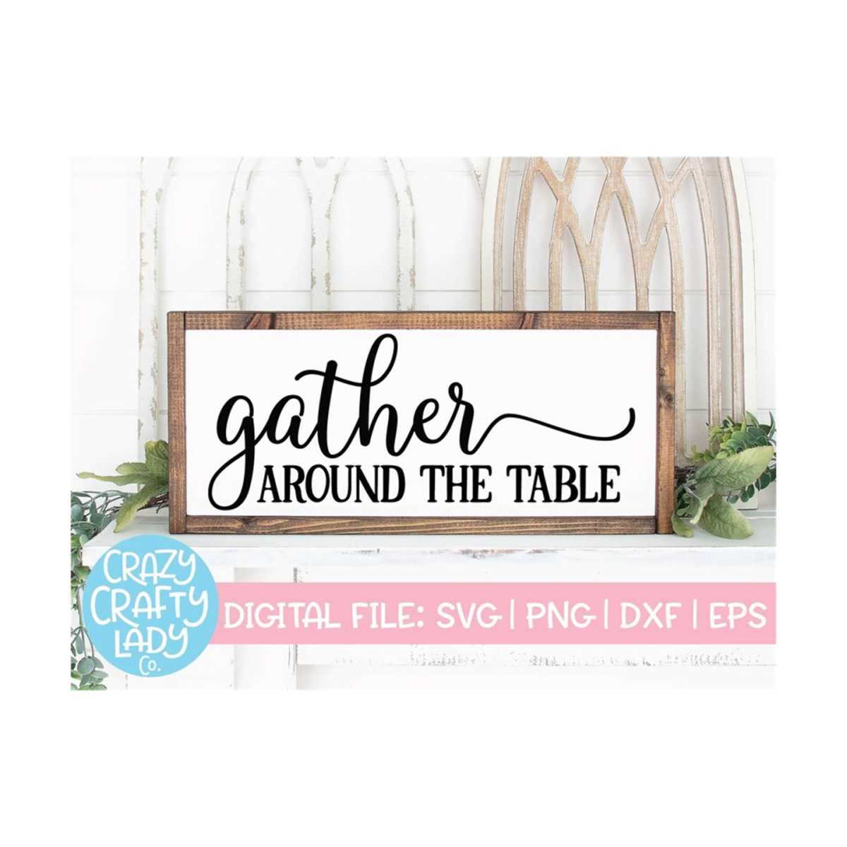 Gather Around the Table SVG, Dining Room Cut File, Thanksgiv | Inspire ...