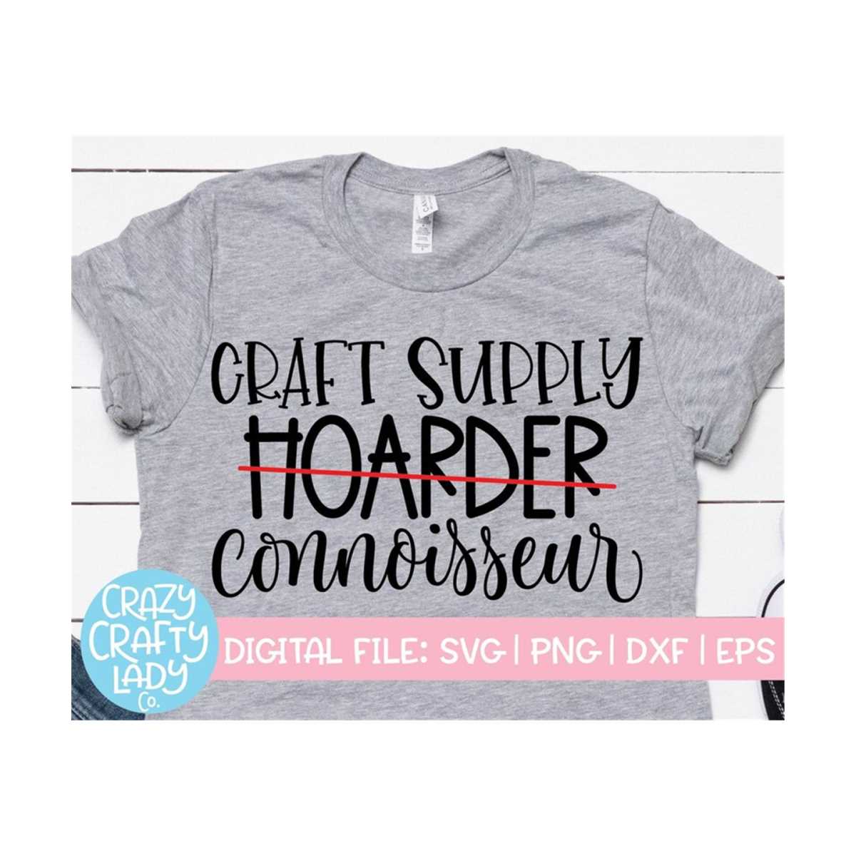 Craft Supply Hoarder Connoisseur SVG, Projects Half Done, Cr | Inspire ...
